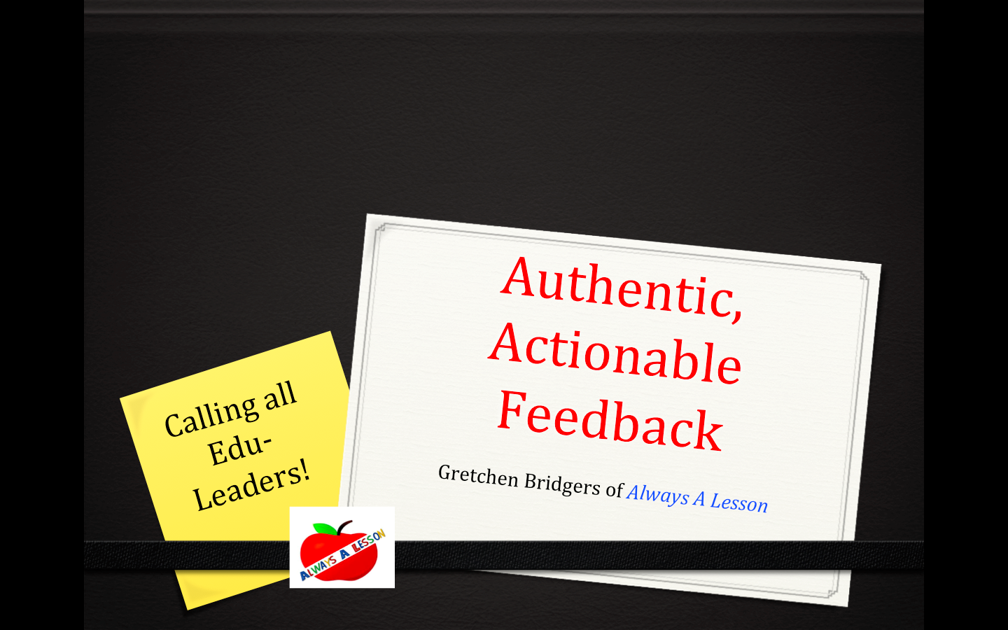 Webinar Release: Authentic, Actionable Feedback - Always A Lesson