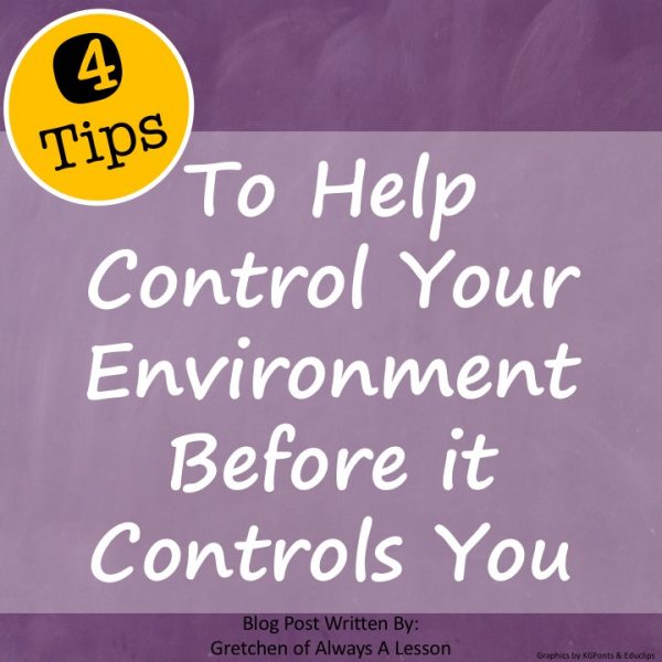 How to Control Your Environment Before it Controls You - Always A Lesson