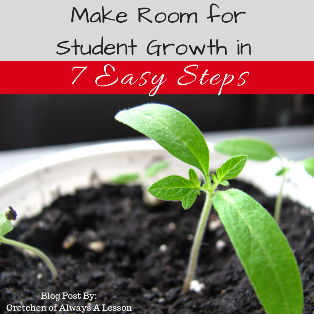 Make Room for Student Growth in 7 Easy Steps - Always A Lesson