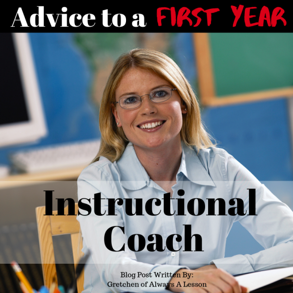 Advice to a First Year Instructional Coach - Always A Lesson