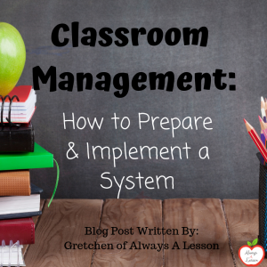 Classroom Management: How to Plan & Prepare a System - Always A Lesson