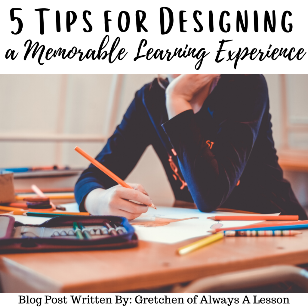 5 Tips for Designing a Memorable Learning Experience - Always A Lesson