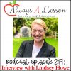 219: Being Effective with Lindsey Howe - Always A Lesson