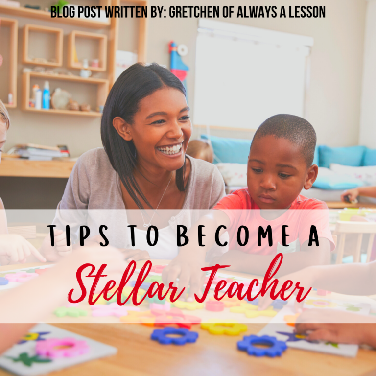 Tips to Become a Stellar Teacher - Always A Lesson