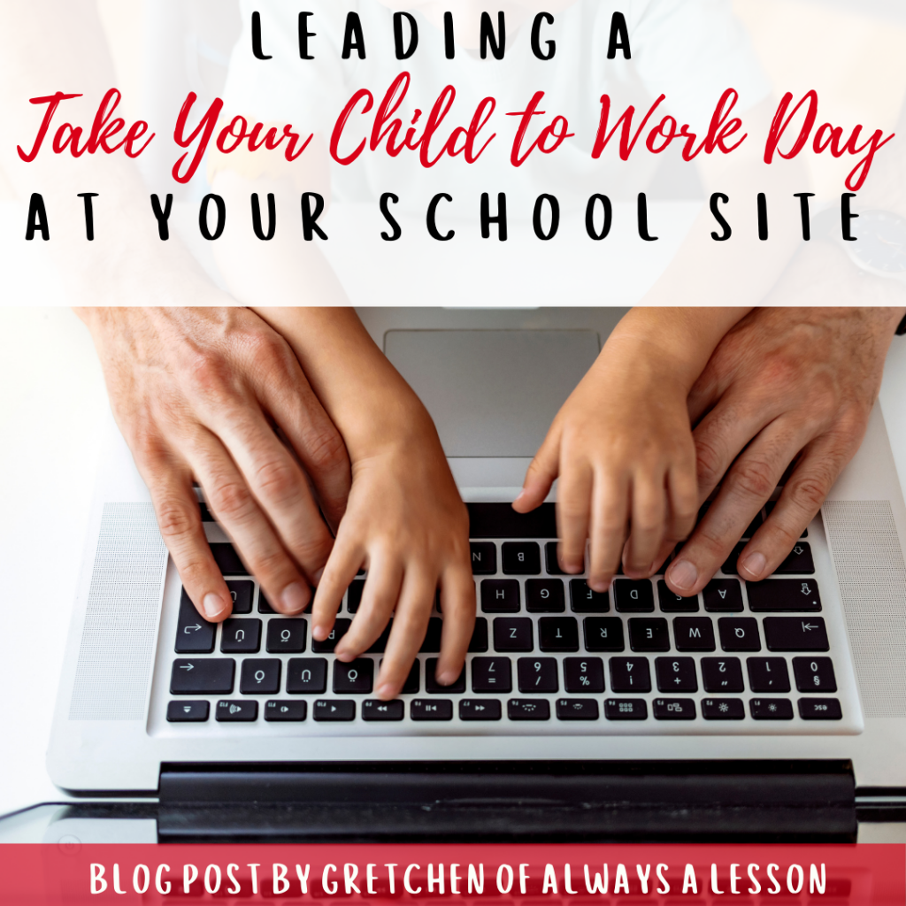 Leading a Take Your Child to Work Day at your School Site - Always A Lesson