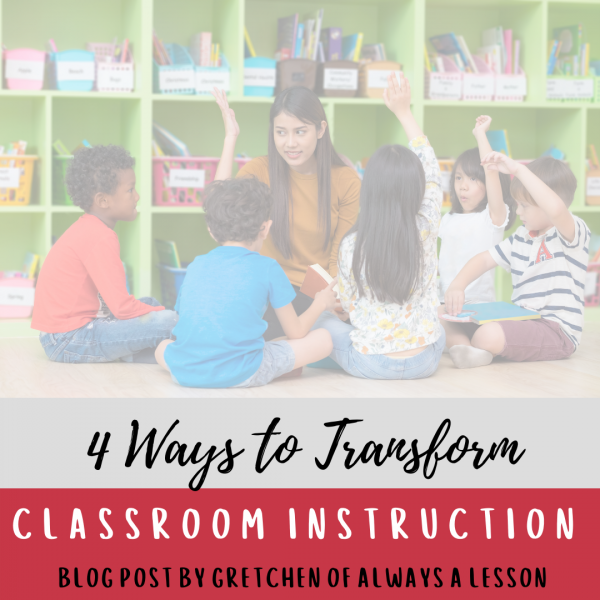 4 Ways to Transform Classroom Instruction - Always A Lesson