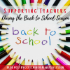 Supporting Teachers During the Back to School Season - Always A Lesson