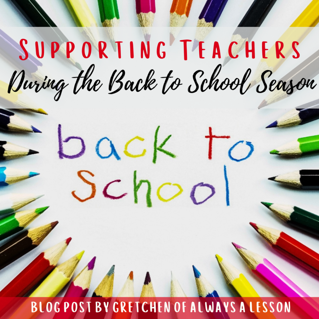 Supporting Teachers During the Back to School Season - Always A Lesson