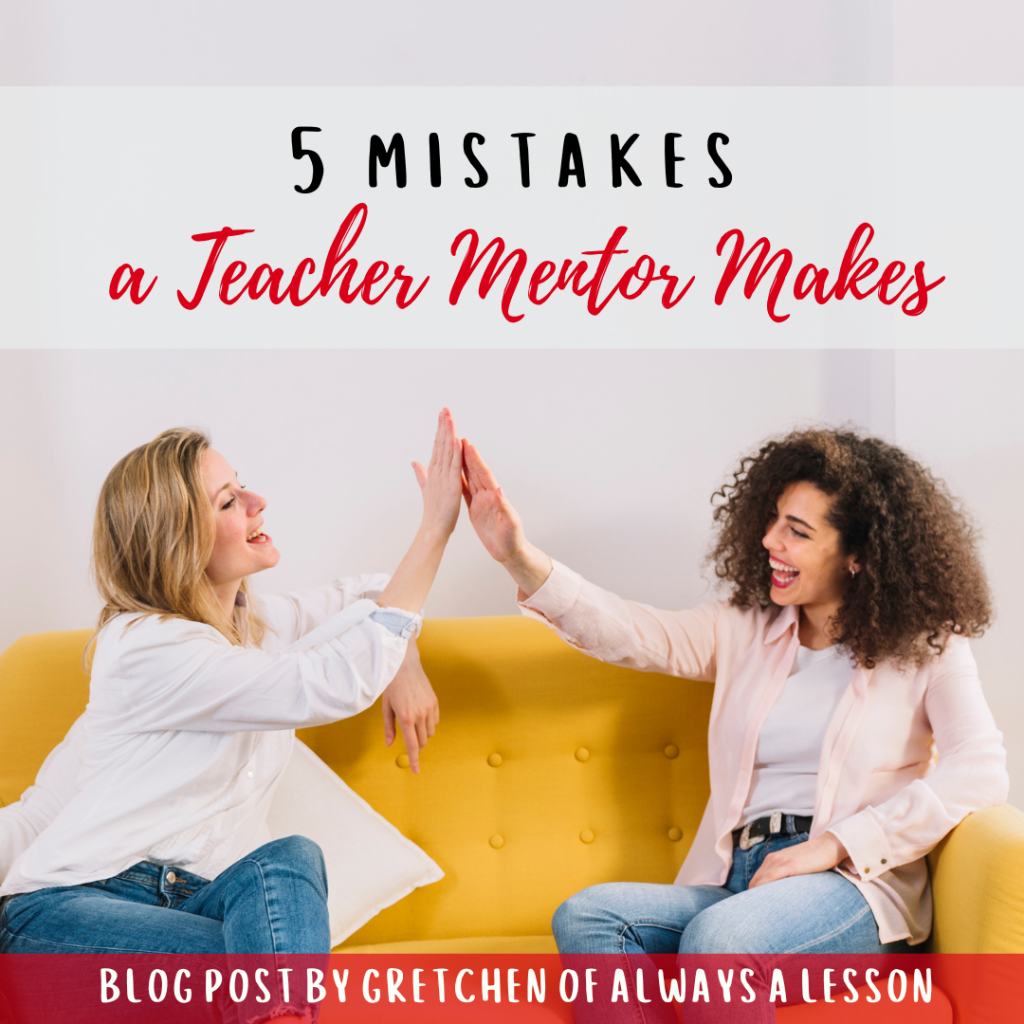 5 Mistakes a Teacher Mentor Makes - Always A Lesson
