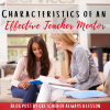 Characteristics of an Effective Teacher Mentor - Always A Lesson