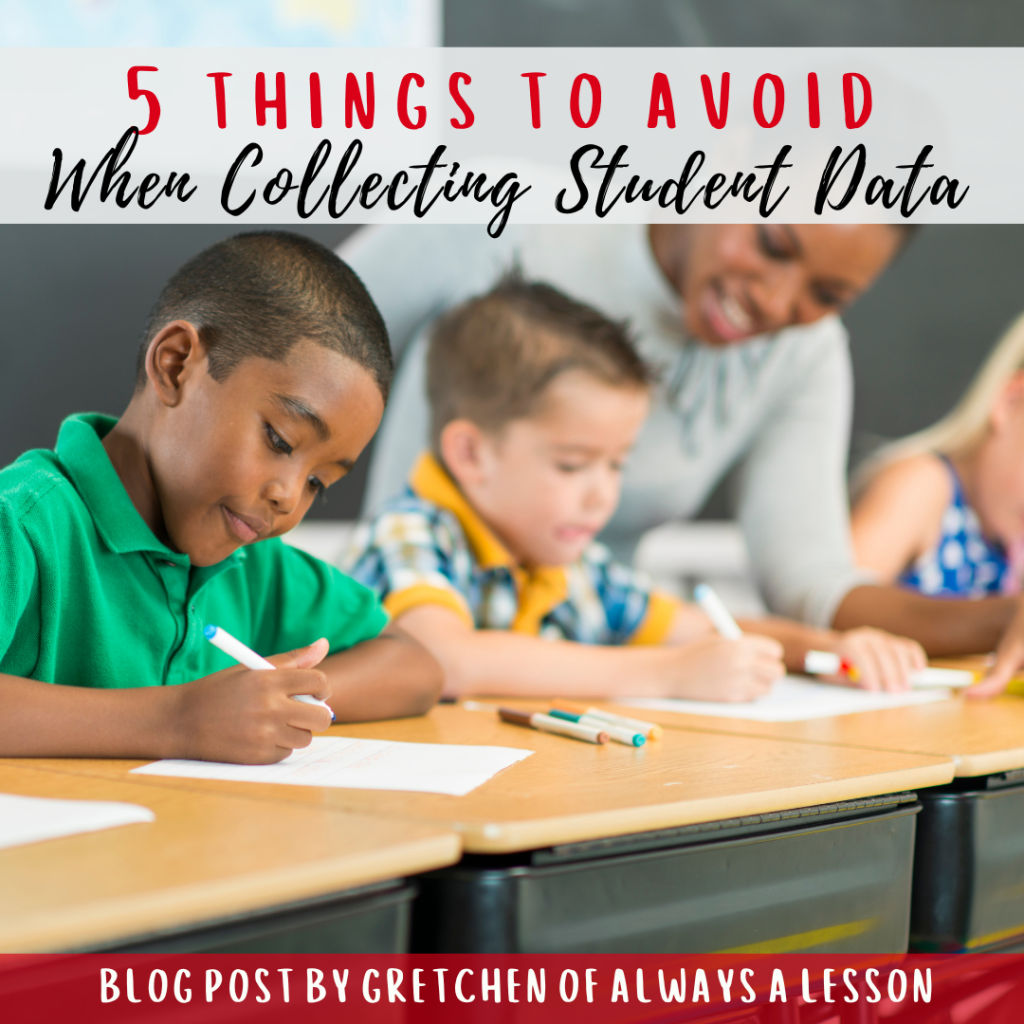 5 Things to Avoid when Collecting Student Data - Always A Lesson