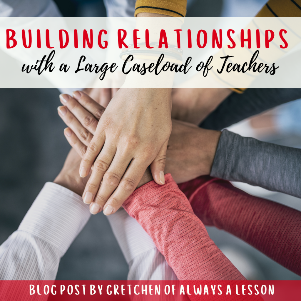 Building Relationships with a Large Caseload of Teachers - Always A Lesson