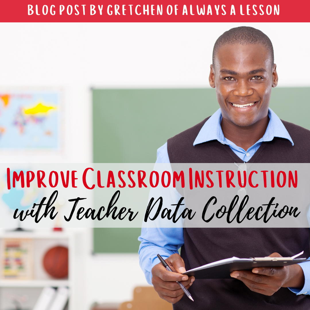 Improve Classroom Instruction with Teacher Data Collection - Always A ...